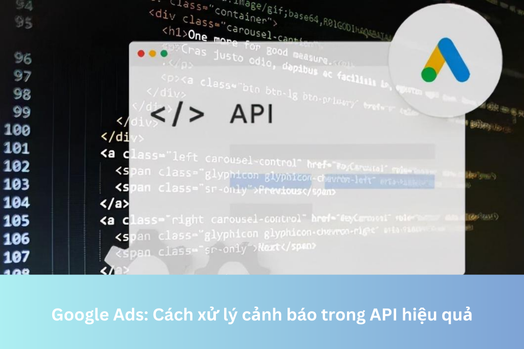 Google Ads: Cách xử lý cảnh báo trong API hiệu quả